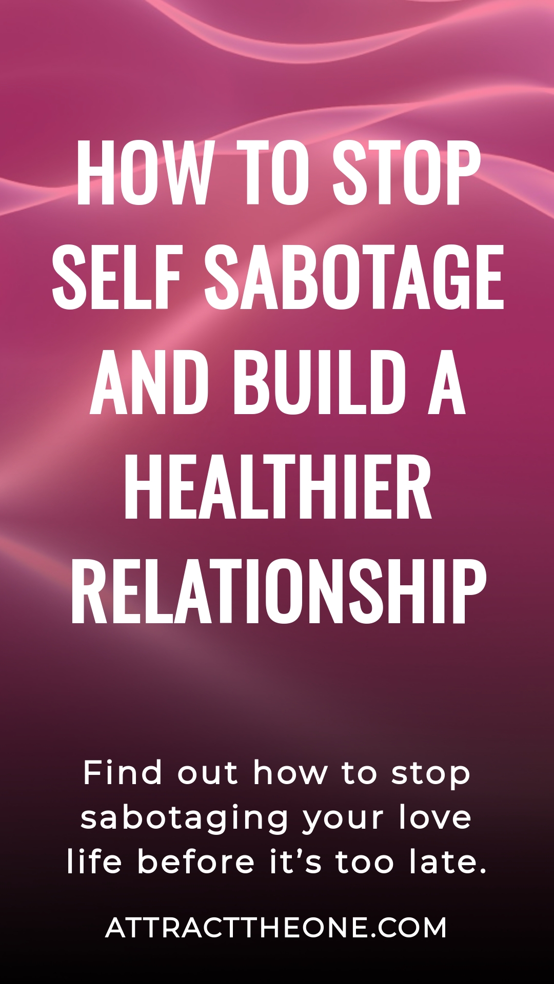 How To Stop Self-Sabotage In Your Relationship