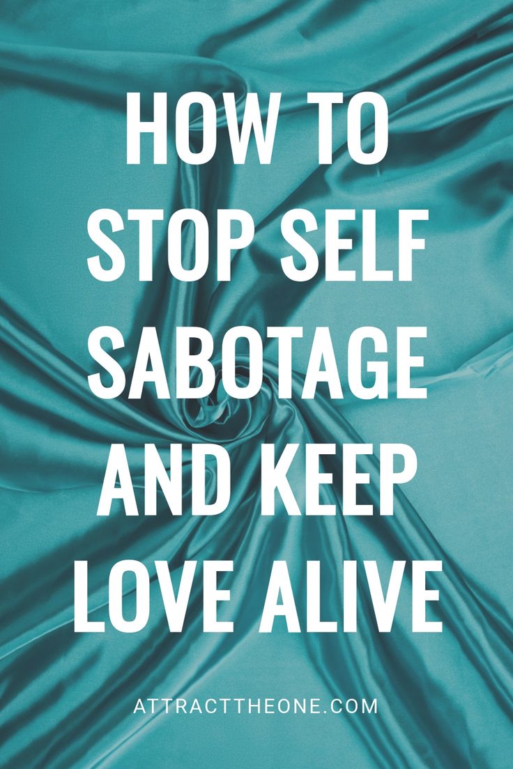 How To Stop Self-Sabotage In Your Relationship