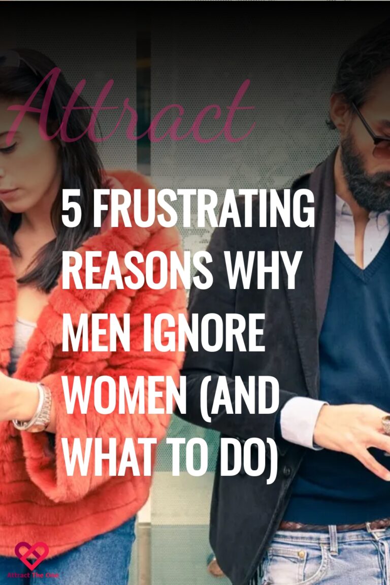 5 Frustrating Reasons Why Men Ignore Women (And What To Do)