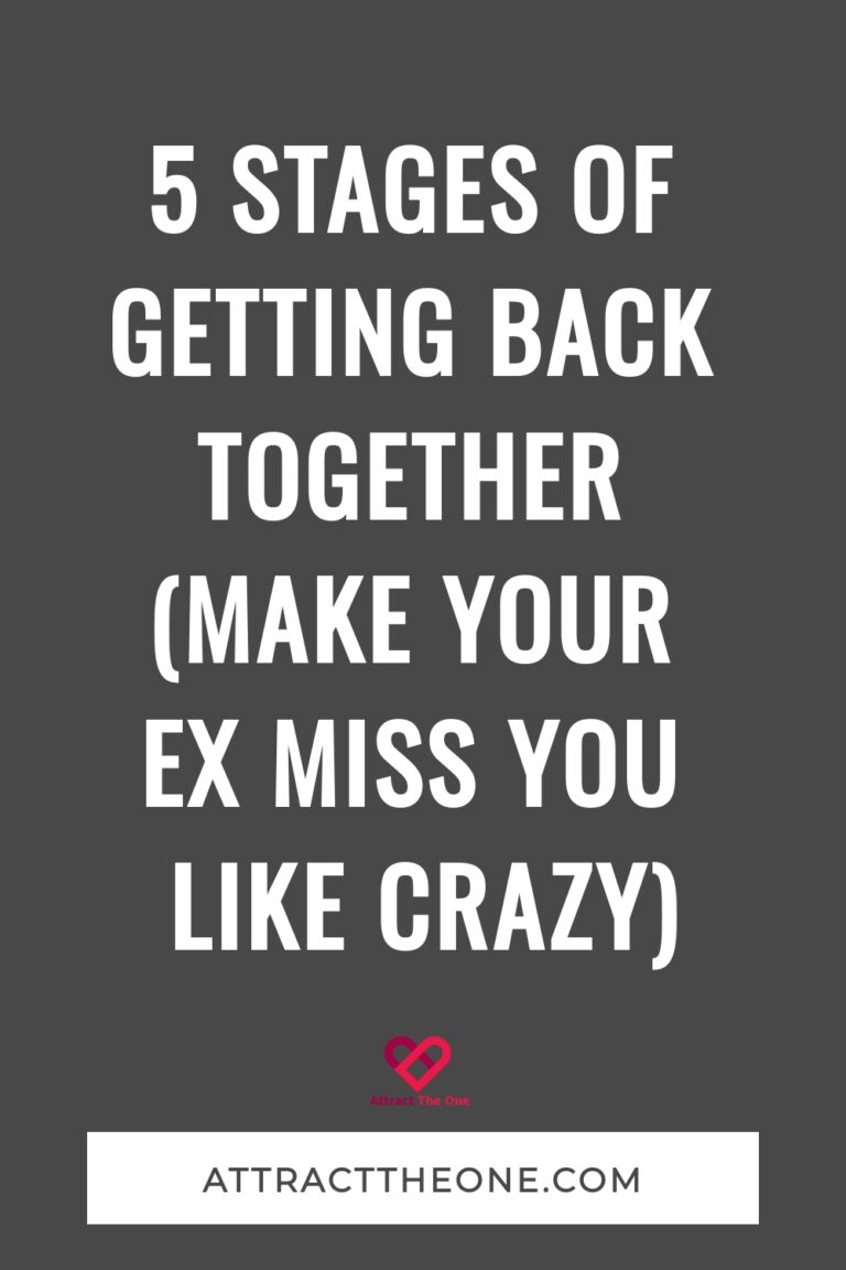 5 Stages Of Getting Back Together (Make Your Ex Miss You Like Crazy)