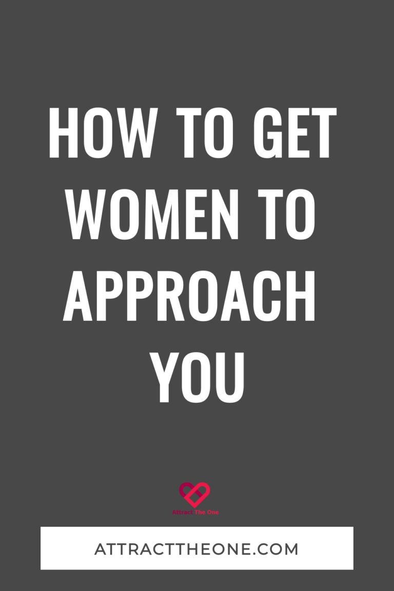 How To Get Women To Approach You