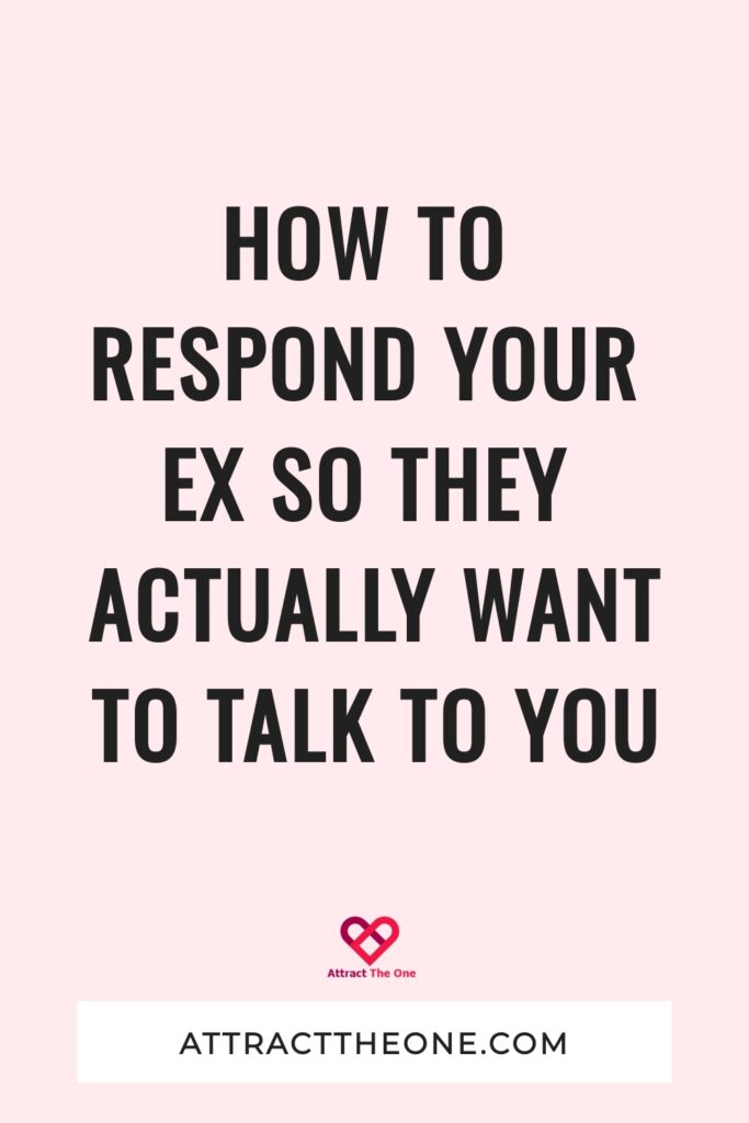 How To Respond Your Ex So They Actually WANT To Talk To You