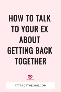 How To Talk To Your Ex About Getting Back Together