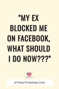 "My Ex Blocked Me On Facebook, What Should I Do Now??"