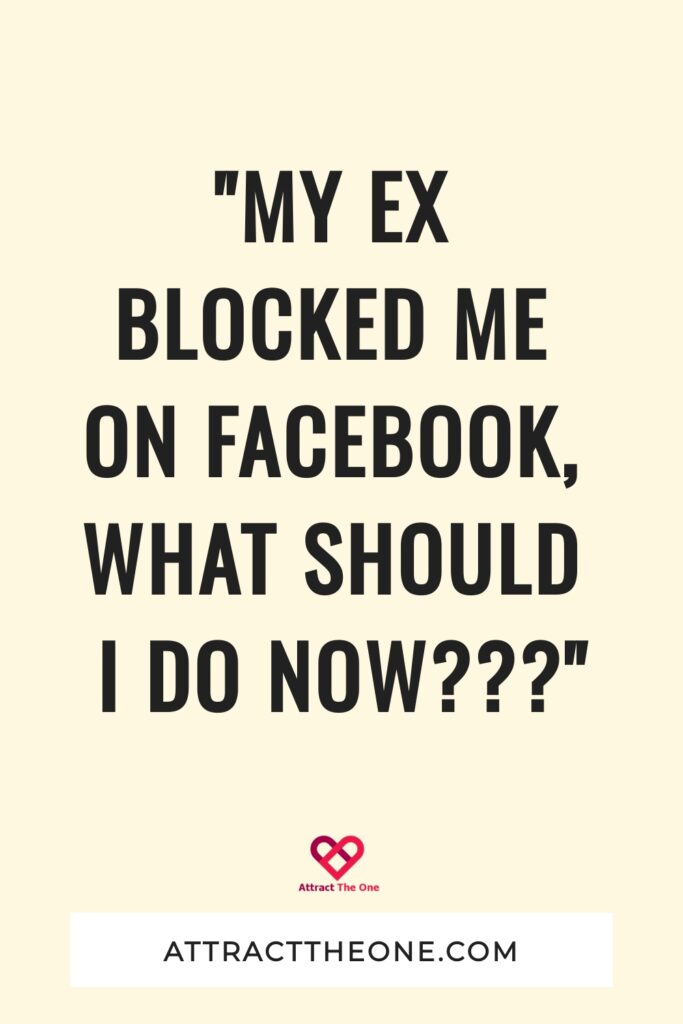 "My Ex Blocked Me On Facebook, What Should I Do Now??"