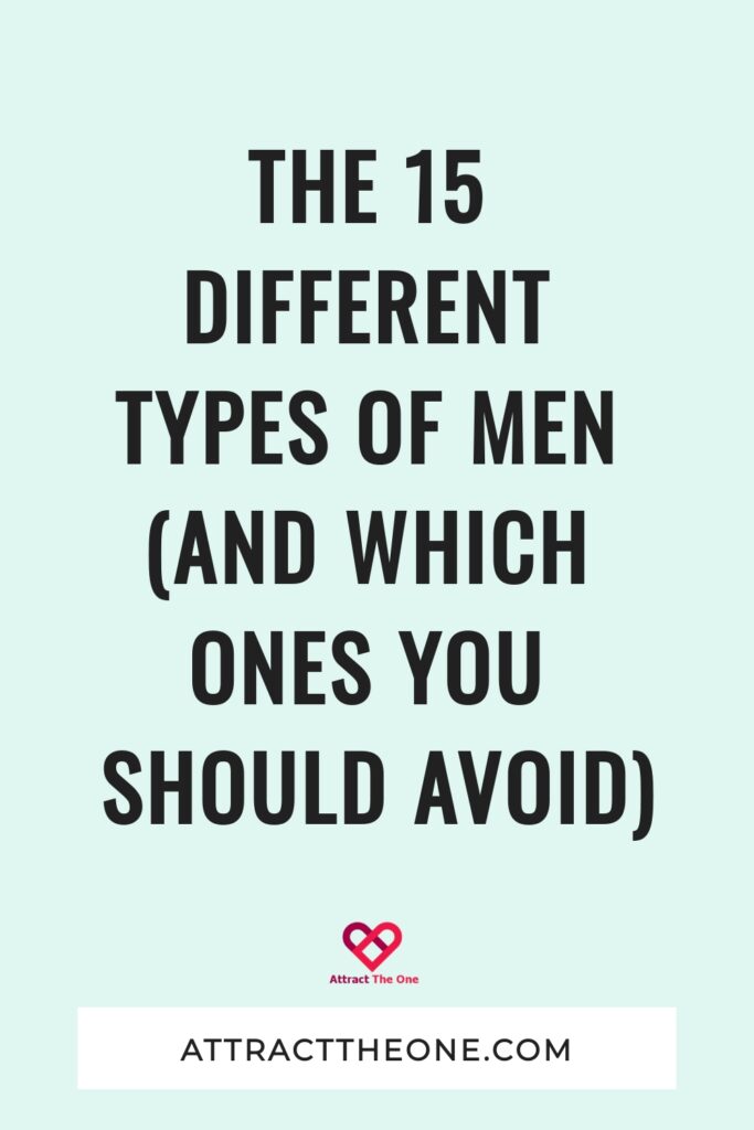 The 15 Different Types Of Men (And Which Ones You Should Avoid)