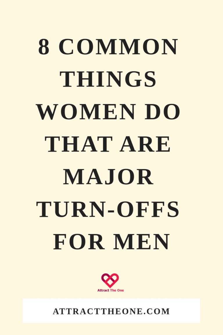 8 Common Things Women Do That Are Major Turn-Offs For Men