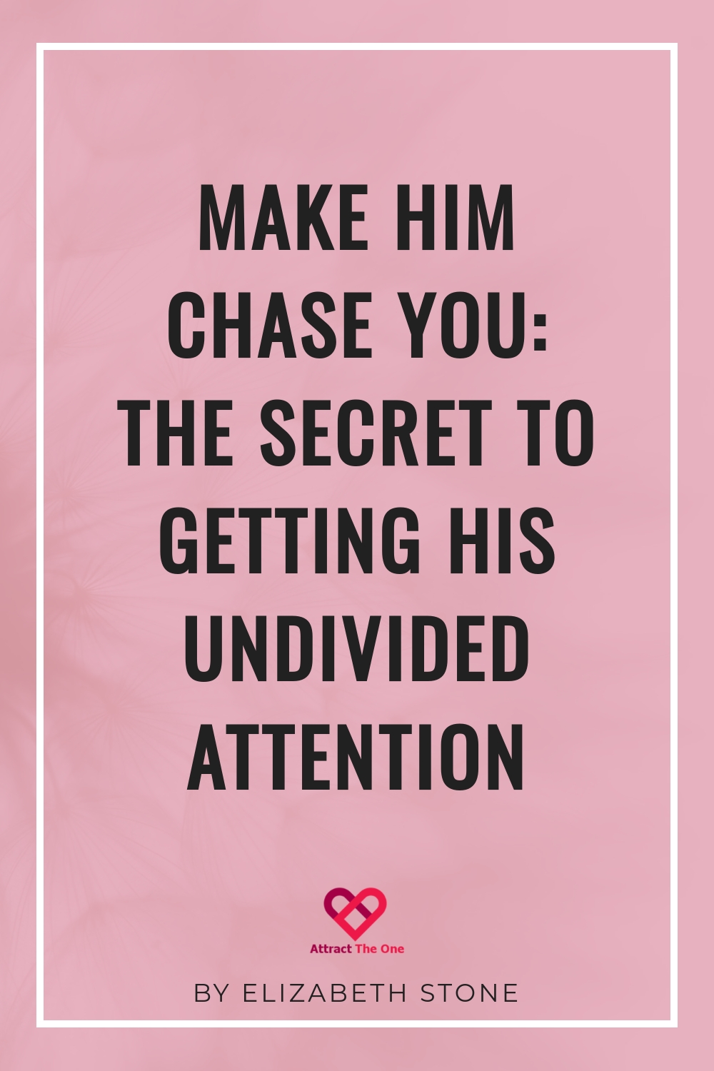 How To Get A Man To Chase You (No Games Required)