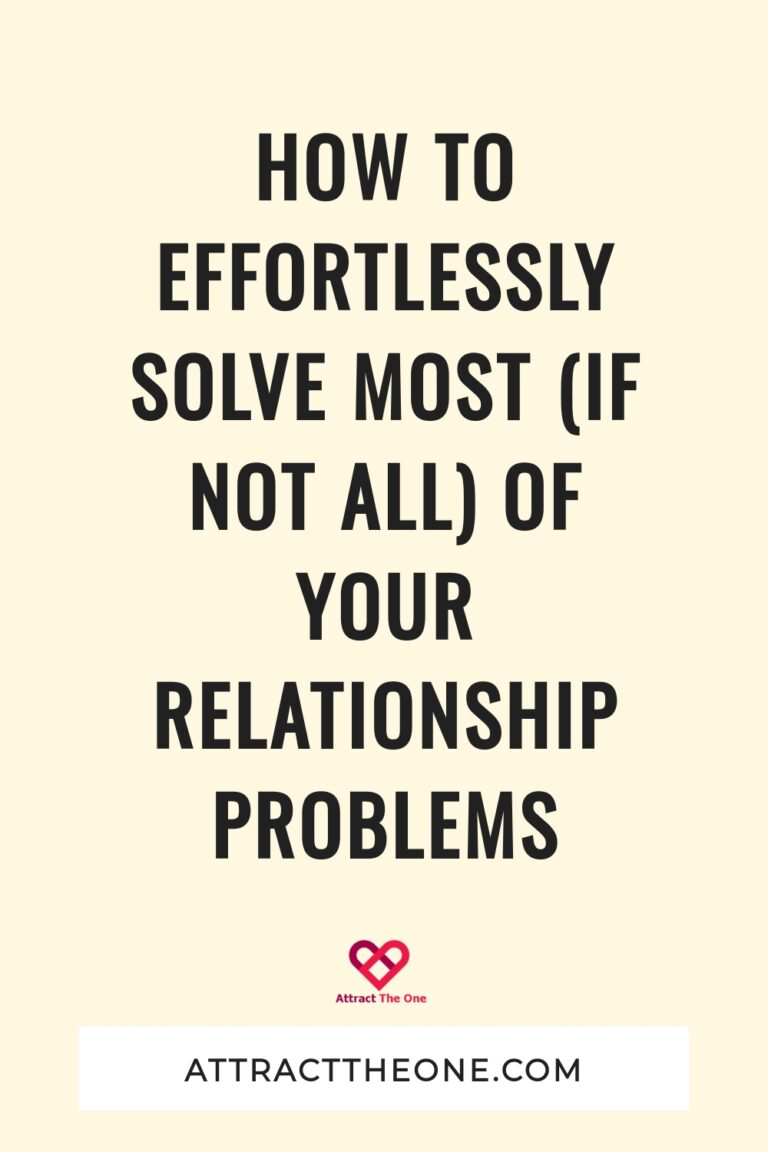 How To Effortlessly Solve Most (If Not All) Of Your Relationship Problems