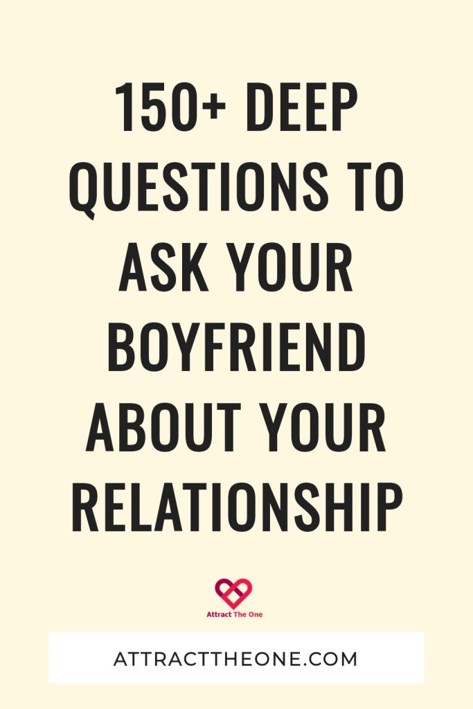 150+ Deep Questions To Ask Your Boyfriend About Your Relationship