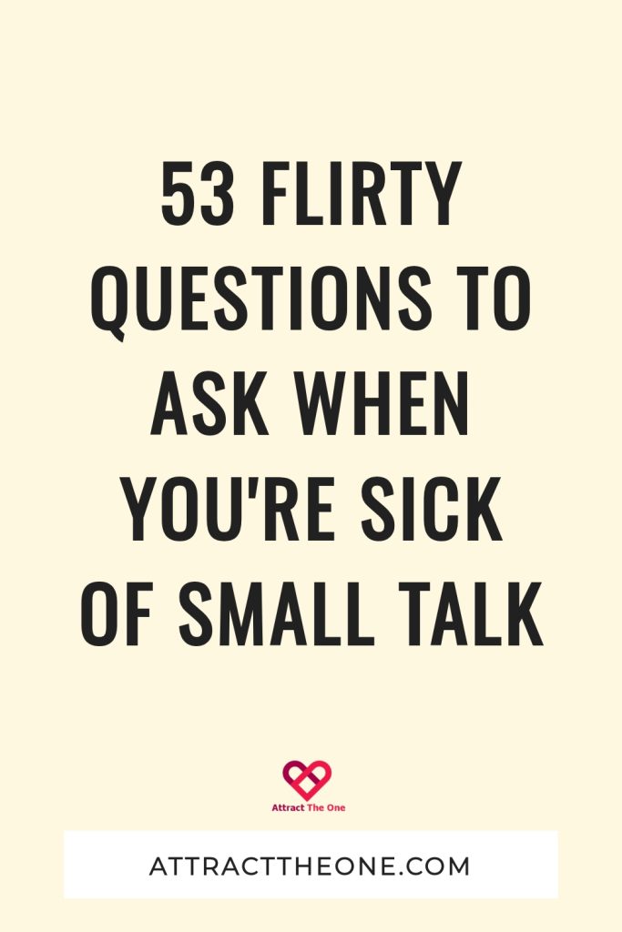 53 Flirty Questions To Ask When You're Sick Of Small Talk